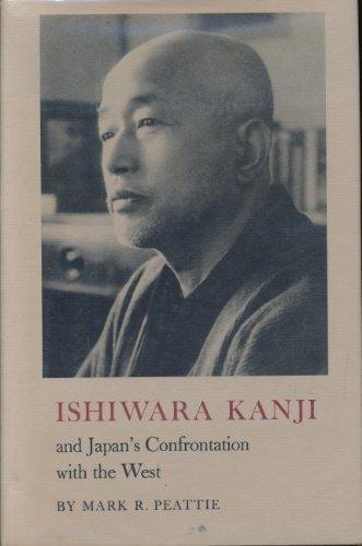 Ishiwara Kanji and Japan's Confrontation with the West by Mark R ...