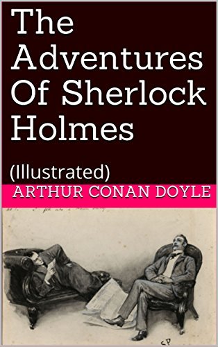The Adventures Of Sherlock Holmes (Illustrated) by Arthur Conan Doyle ...