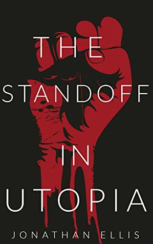 The Standoff in Utopia by Jonathan Ellis | Goodreads