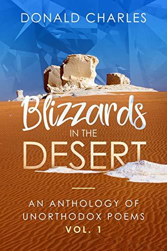 Blizzards in the Desert: An Anthology of Unorthodox Poems Vol. 1 by ...