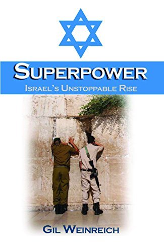 Superpower: Israel's Unstoppable Rise by Gil Weinreich | Goodreads