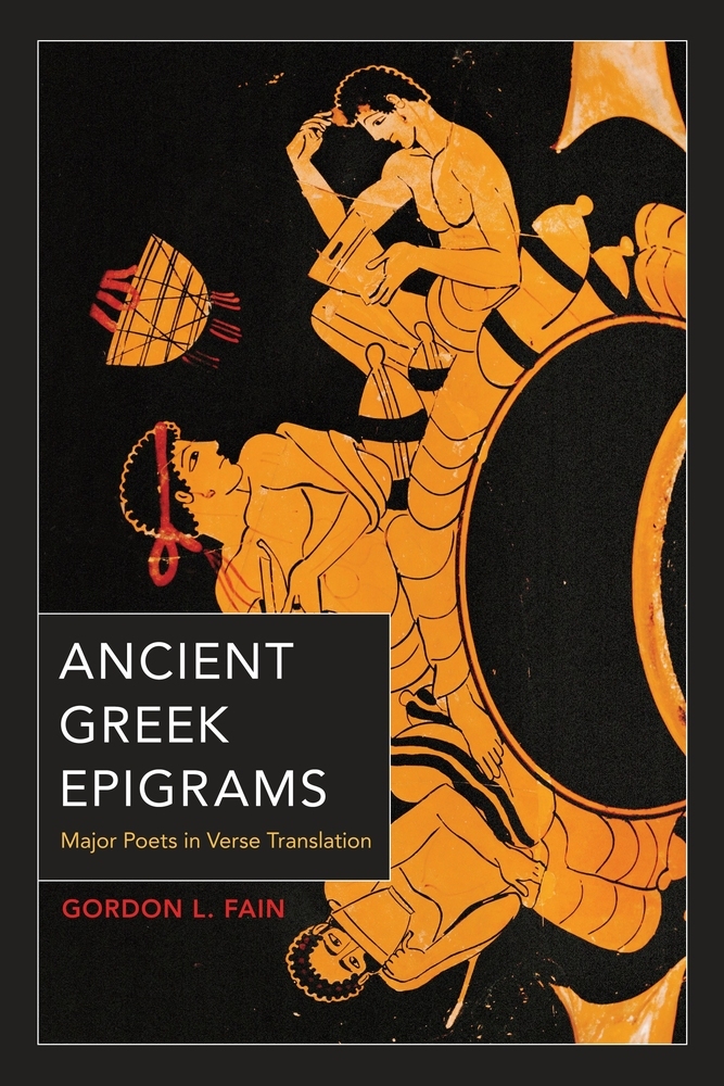 Ancient Greek Epigrams: Major Poets in Verse Translation by Gordon L ...