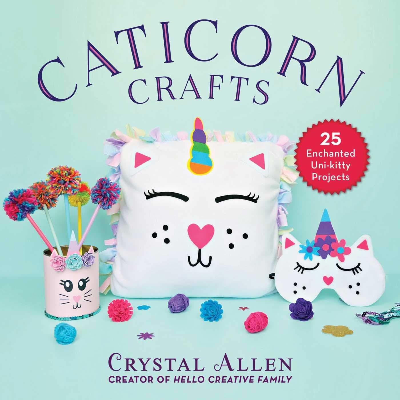 Caticorn Crafts: 25 Purr-fectly Enchanted Projects by Crystal Allen ...