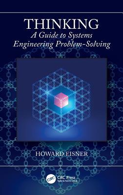 Thinking: A Guide to Systems Engineering Problem-Solving by Howard Eisner | Goodreads