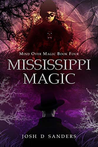 Mississippi Magic (Mind over Magic #4) by Josh D. Sanders | Goodreads