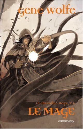 Le Chevalier Mage, t2 : Le mage by Gene Wolfe | Goodreads
