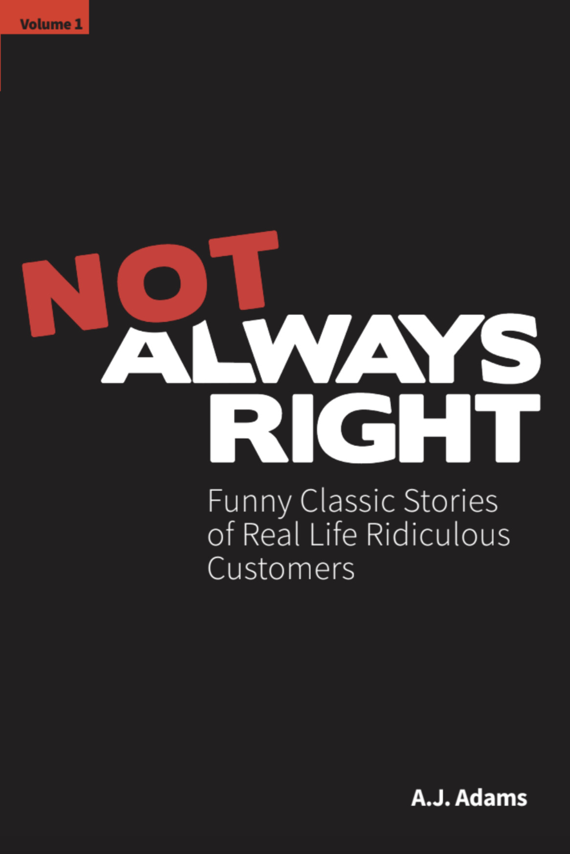 Not Always Right: Funny Classic Stories of Real Life Ridiculous ...