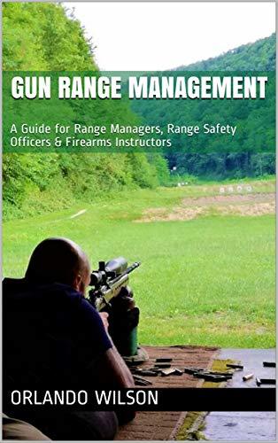 Gun Range Management: A Guide for Range Managers, Range Safety Officers ...
