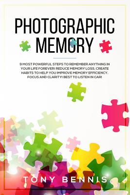 Photographic Memory: 9 Most Powerful Steps to Remember Anything in Your ...