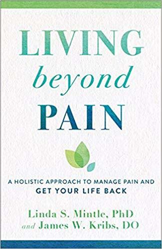 Living beyond Pain: A Holistic Approach to Manage Pain and Get Your ...