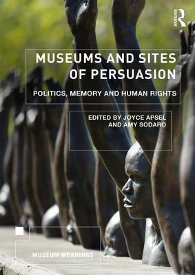 Museums and Sites of Persuasion: Politics, Memory and Human Rights by ...