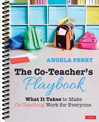 The Co-Teacher′s Playbook: What It Takes to Make Co-Teaching Work for ...