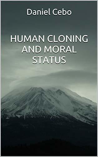 HUMAN CLONING AND MORAL STATUS by Daniel Cebo | Goodreads