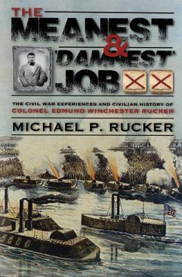 Meanest and 'Damnest' Job, The: Being the Civil War Exploits and ...
