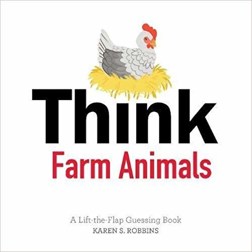 Think Farm Animals: A Lift-the-Flap Guessing Book by Karen S. Robbins ...