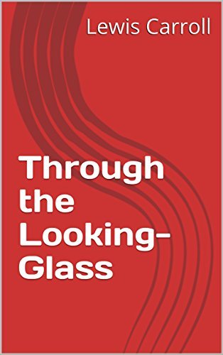 Through the Looking-Glass by Lewis Carroll | Goodreads