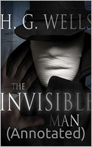 The Invisible Man : (Annotated) by H.G. Wells | Goodreads