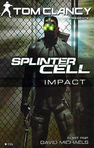 Splinter Cell Impact by David Michaels | Goodreads