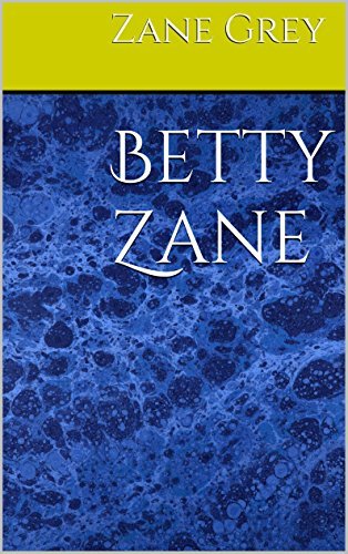 Betty Zane (Annotated) by Zane Grey | Goodreads
