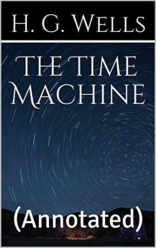 The Time Machine: (Annotated) by H.G. Wells | Goodreads
