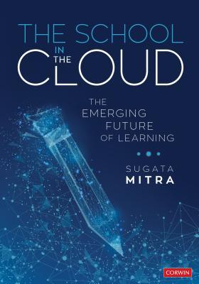 The School in the Cloud: The Emerging Future of Learning by Sugata ...
