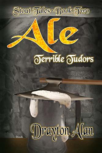 Ale: Terrible Tudors (Stout Tales) by Drayton Alan | Goodreads