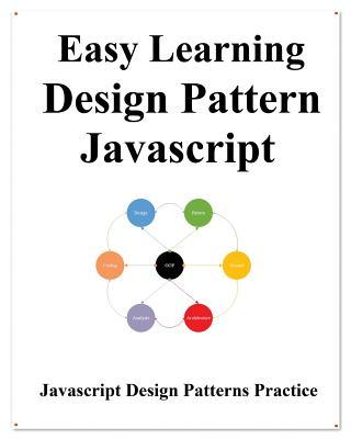 Easy Learning Design Patterns Javascript: Build Better Coding and Design Patterns by Yang Hu ...