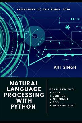 Natural Language Processing With Python by Ajit Singh | Goodreads