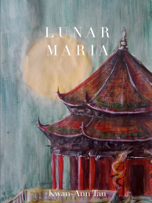 Lunar Maria by Kwan-Ann Tan | Goodreads