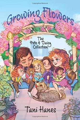 Growing Flowers: The Pete & Daisy Collection by Tani Hanes | Goodreads