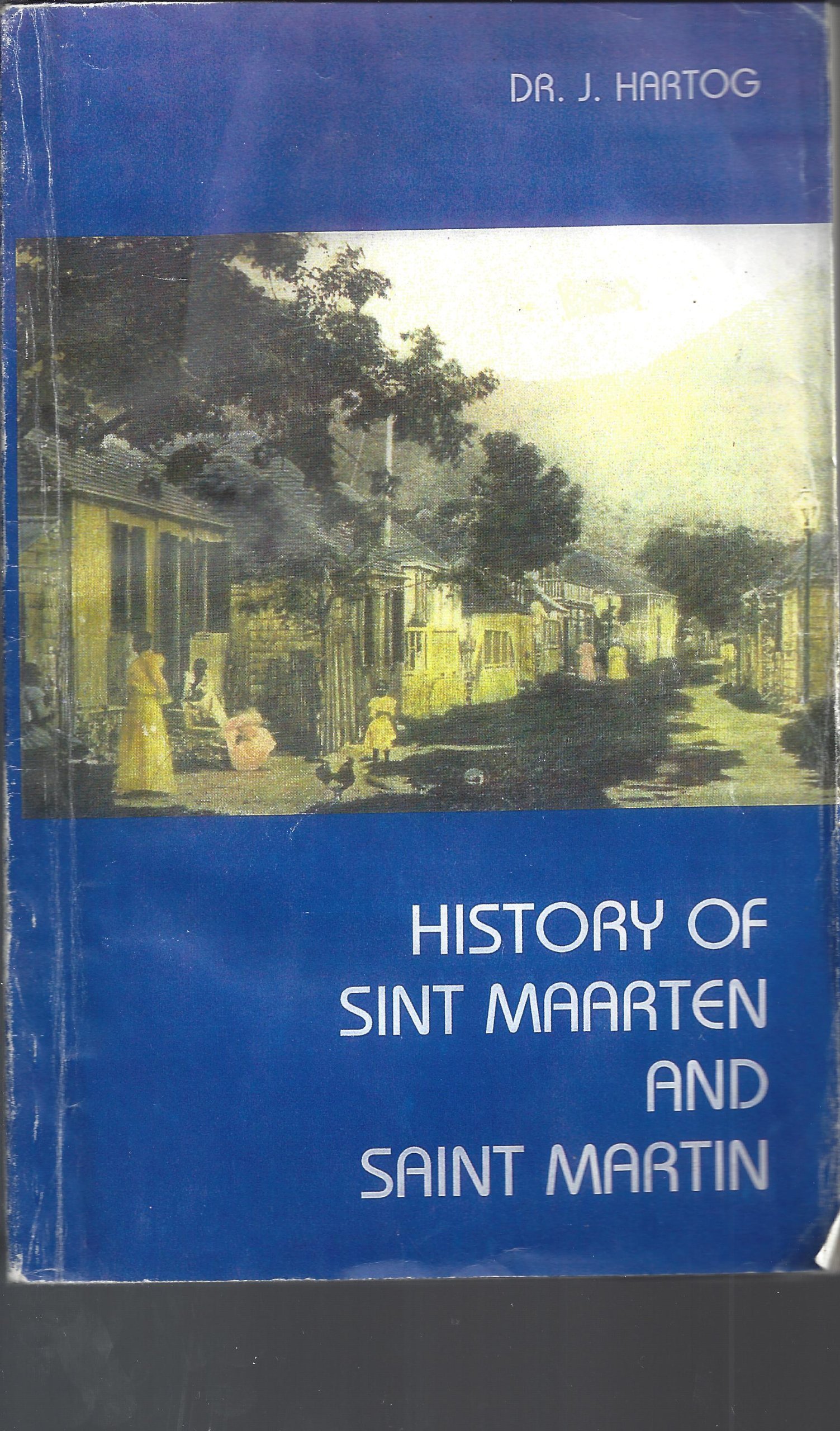 History of Sint Maarten and Saint Martin by J. Hartog | Goodreads