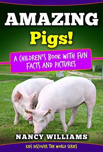 AMAZING Pigs! A children’s book with fun facts and pictures by Nancy ...