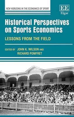 Historical Perspectives on Sports Economics: Lessons from the Field by ...