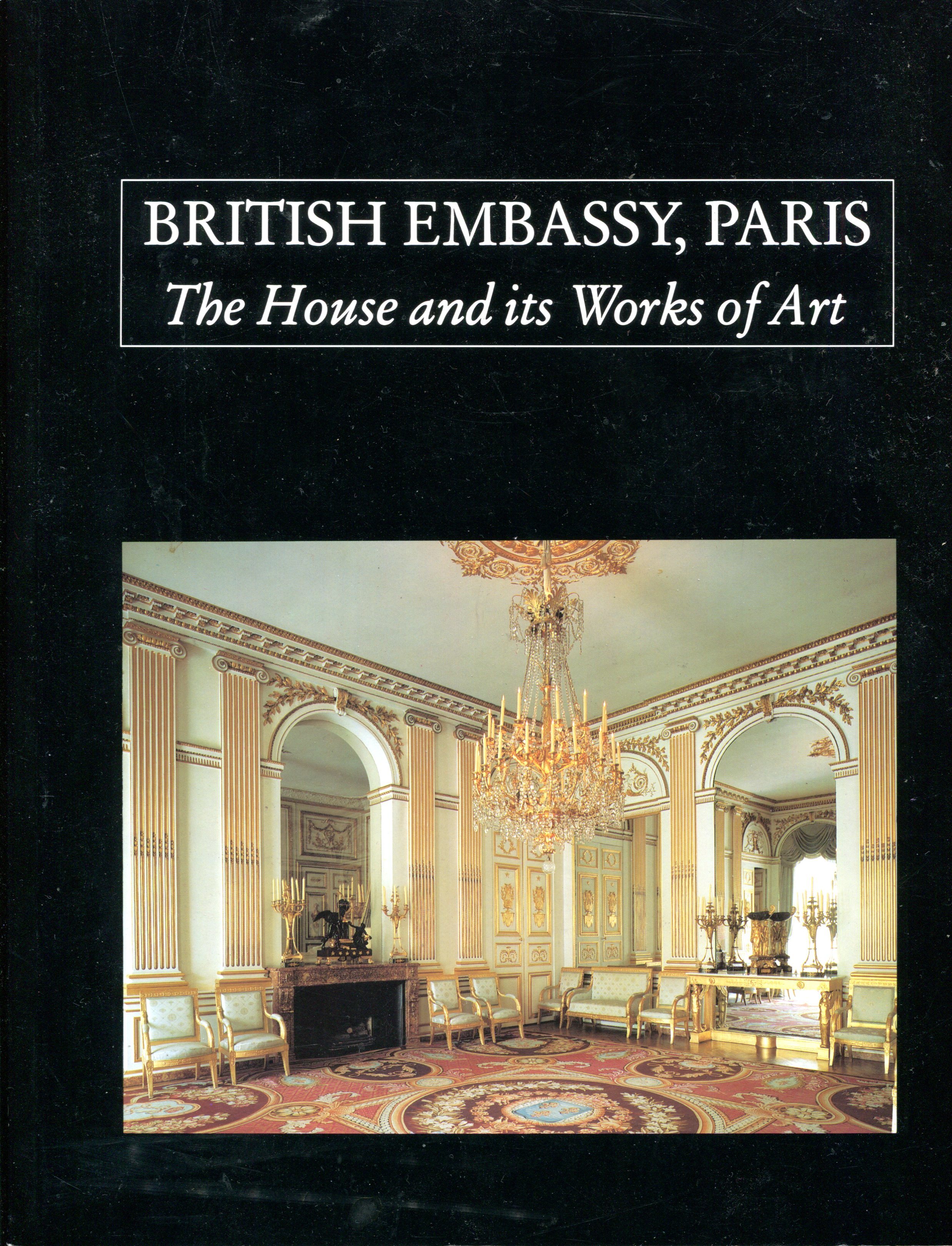 British Embassy, Paris: The House and its Works of Art by Mary and ...