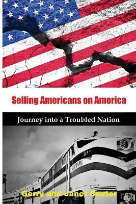 Selling Americans on America: Journey into a Troubled Nation by Gerry ...