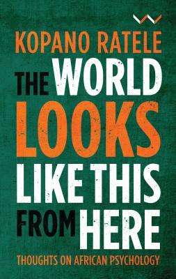 The World Looks Like This From Here: Thoughts on African Psychology by ...