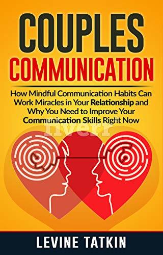 Couples Communication: How Mindful Communication Habits Can Work ...