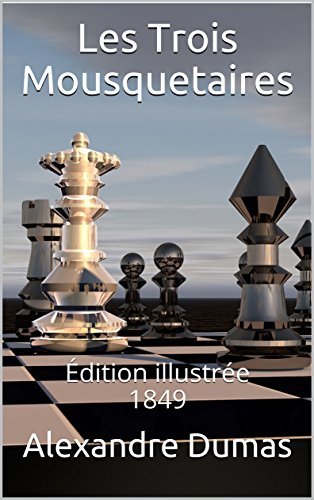 Les Trois Mousquetaires: Édition illustrée 1849 by Alexandre Dumas ...