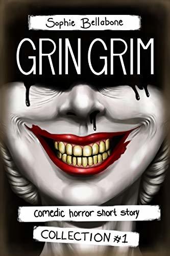 Grin Grim: Comedic Horror Short Story Collection by Sophie Bellabone ...
