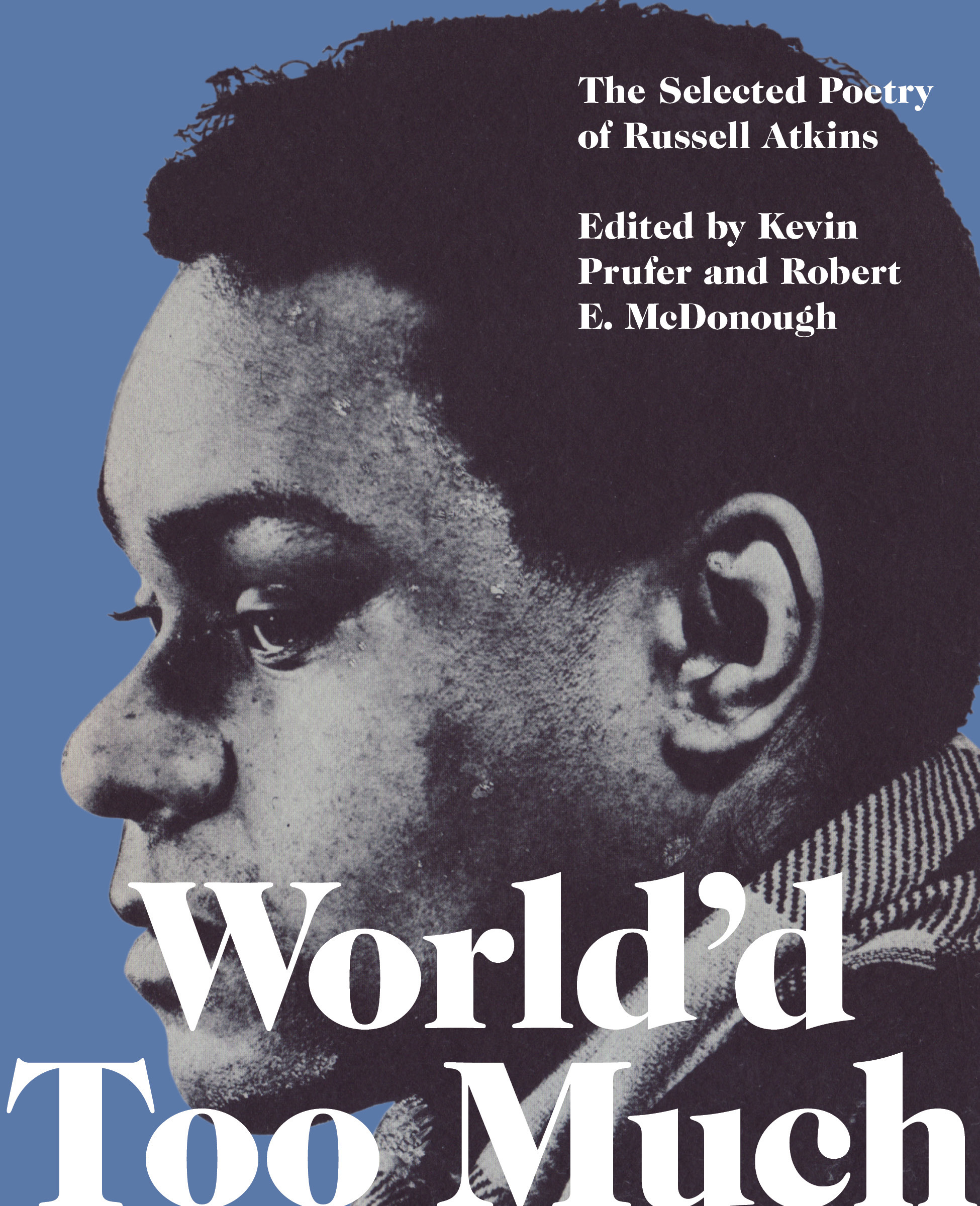 World’d Too Much: The Selected Poetry of Russell Atkins by Russell ...