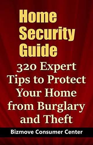 Home Security Guide: 320 Expert Tips to Protect Your Home from Burglary ...