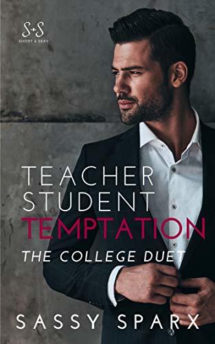 Teacher Student Temptation: The College Duet by Sassy Sparx | Goodreads