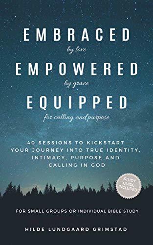 Embraced, Empowered, Equipped: 40 Sessions to Kickstart Your Journey ...
