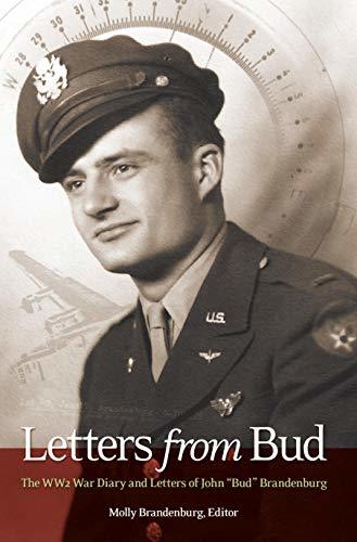 Letters from Bud: The WW2 War Diary and Letters of John “Bud ...