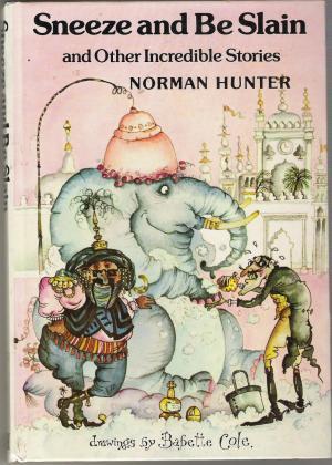 Sneeze & Be Slain and Other Incredible Stories by Norman Hunter | Goodreads