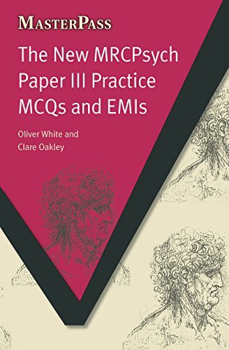 The New MRCPsych Paper III: Practice MCQs and EMIs by Oliver White ...