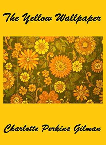 The Yellow Wallpaper by Charlotte Perkins Gilman | Goodreads