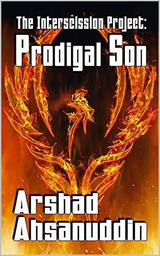 The Interscission Project: Prodigal Son by Arshad Ahsanuddin | Goodreads