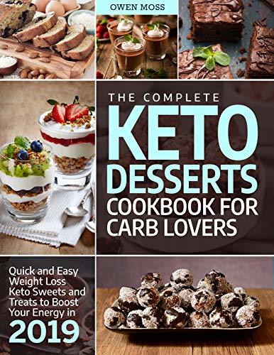 The Complete Keto Desserts Cookbook For Carb Lovers: Quick And Easy ...