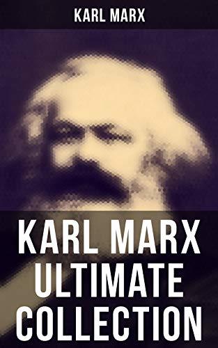 KARL MARX Ultimate Collection: Capital, Communist Manifesto, Wage Labor ...
